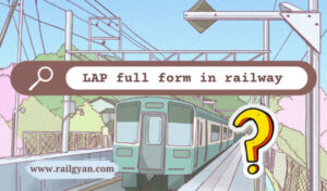 lap full form in railway | Lap को हिंदी में क्या कहते हैं - Rail Gyan